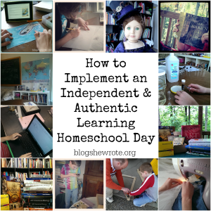 How to Implement an Independent & Authentic Learning Homeschool Day ...