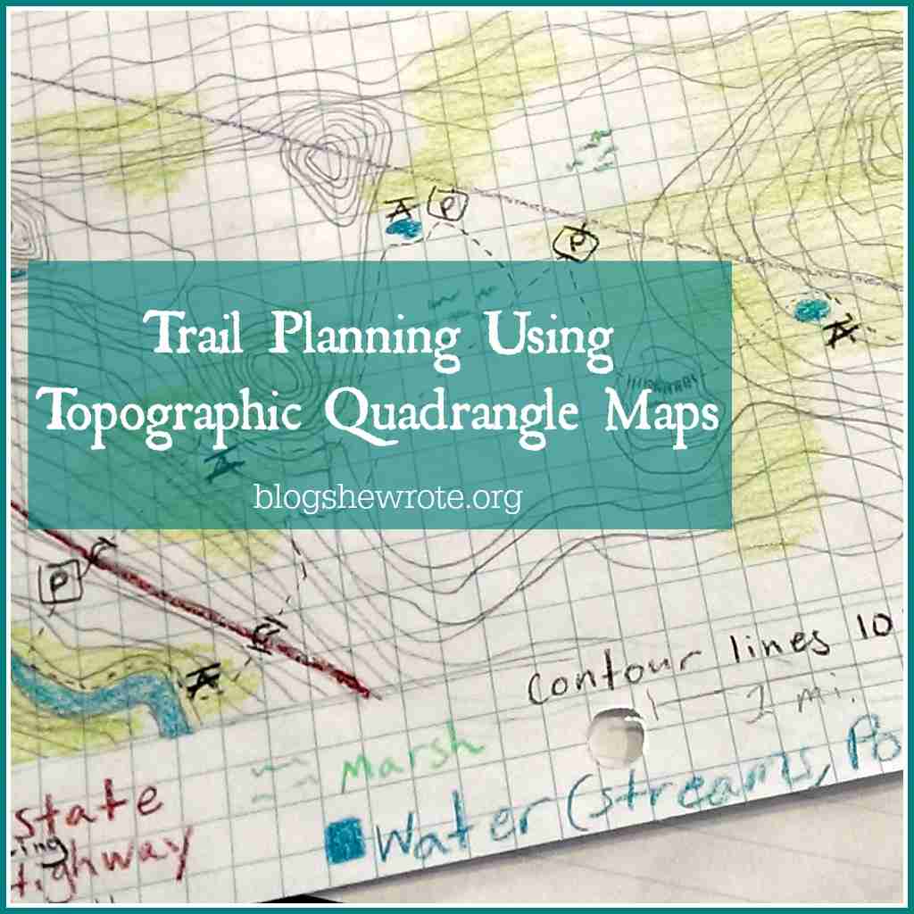 Trail Planning Using Topographic Quadrangle Maps - Blog, She Wrote