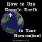 How to Use Google Earth in Your Homeschool - Blog, She Wrote