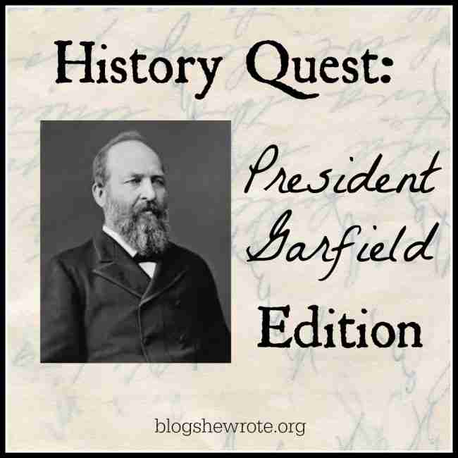History Quest: President Garfield Edition - Blog, She Wrote