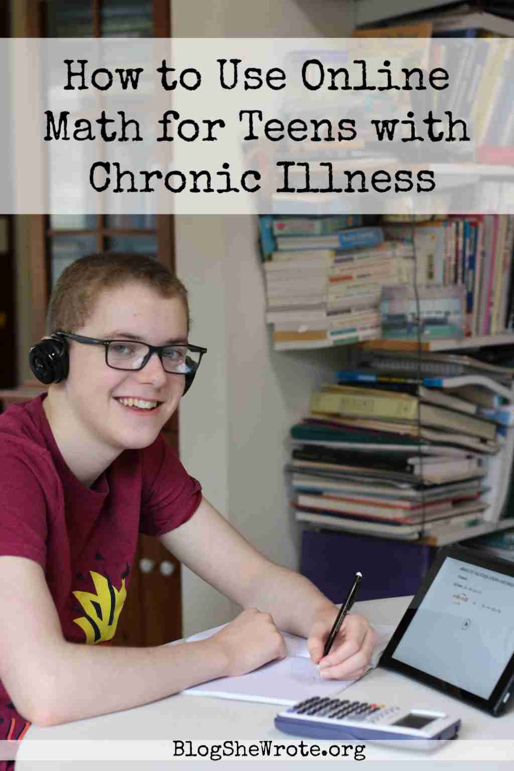How to Use Online Math for Teens with Chronic Illness - Blog, She Wrote